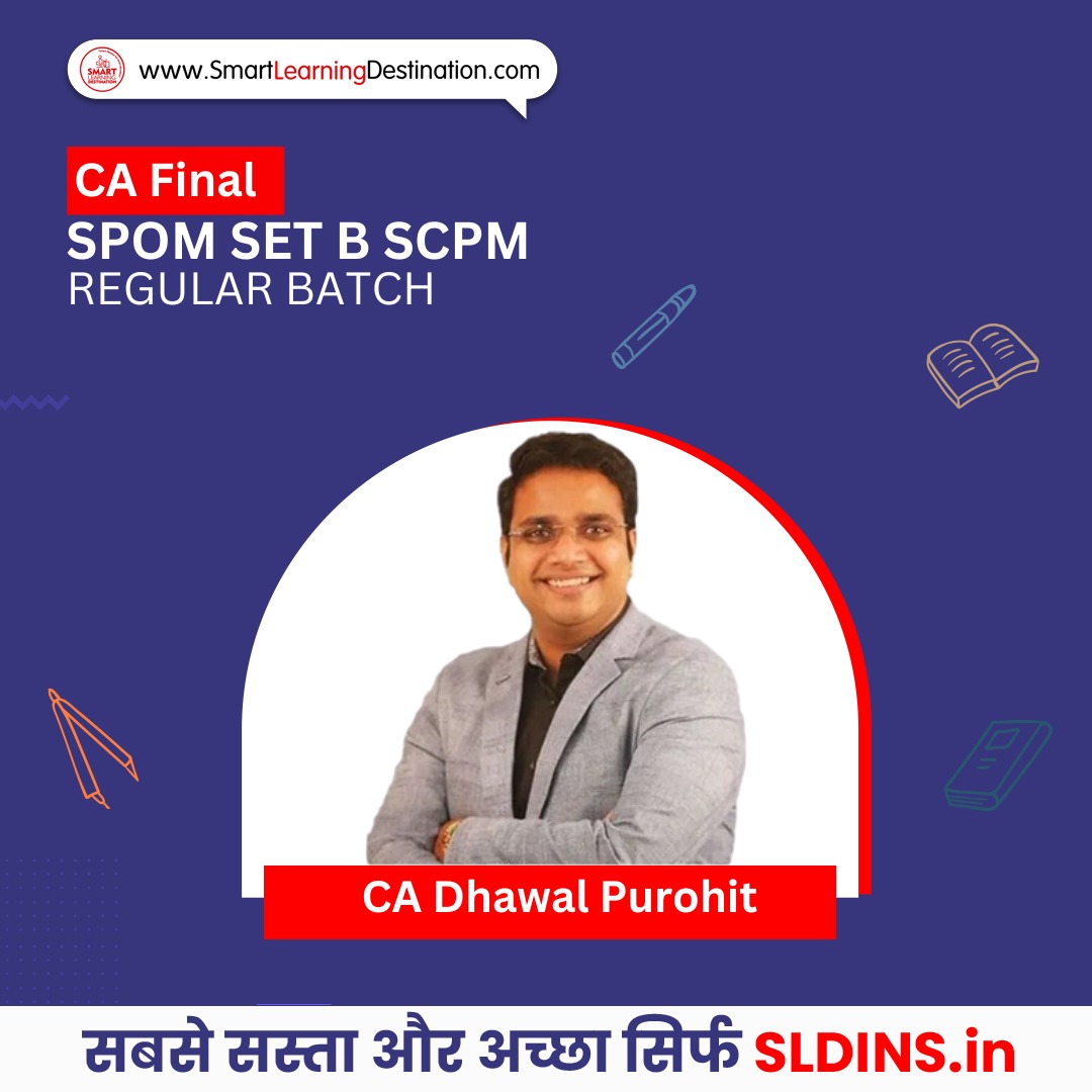CA Final SPOM Set B SCPM Regular Batch By CA Dhawal Purohit